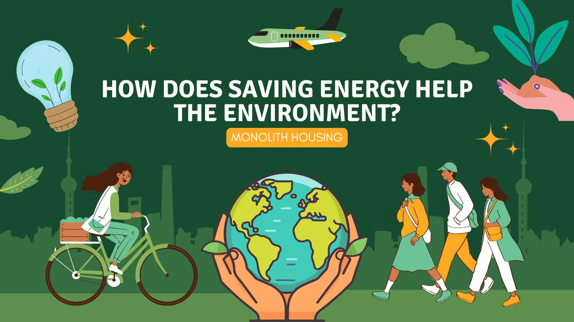 How Does Saving Energy Help The Environment? - Monolith Housing